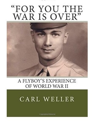 "For You the War is Over": A Flyboy's Experience of World War II by ...