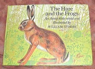 The hare and the frogs: An Aesop fable by William Stobbs | Goodreads
