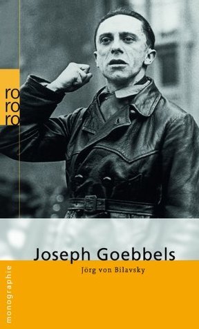 Joseph Goebbels by Jörg von Bilavsky | Goodreads