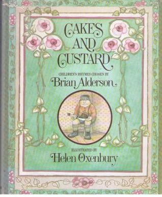 Cakes and Custard: Children's Rhymes by Brian Alderson | Goodreads