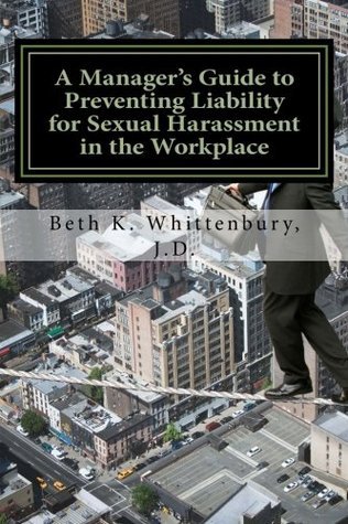 A Manager's Guide to Preventing Liability for Sexual Harassment in the ...