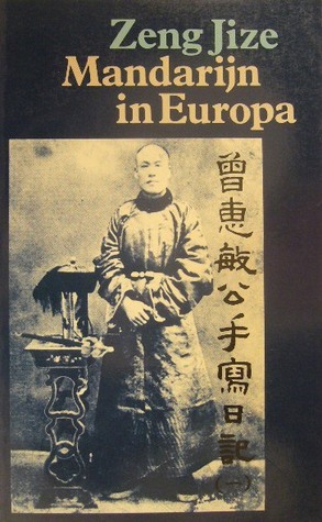 Mandarijn in Europa: dagboek van de jaren 1878-1886 by Zeng Jize 曾纪泽 ...