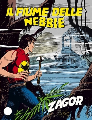 Zagor n. 305: Il fiume delle nebbie by Marcello Toninelli | Goodreads