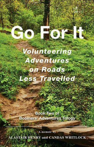 Go For It - Volunteering Adventures on Roads Less Traveled by Alastair ...