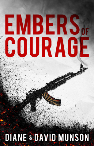 Embers of Courage by Diane Munson | Goodreads