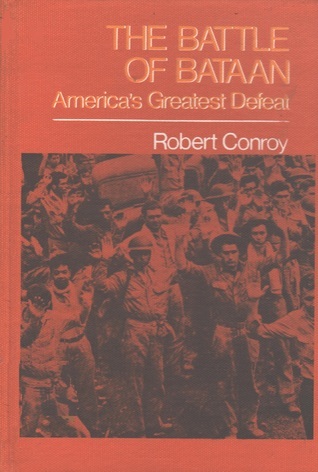 The Battle Of Bataan: America's Greatest Defeat by Robert Conroy ...