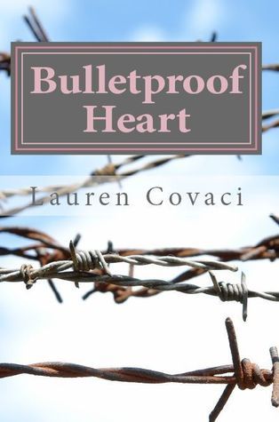 Bulletproof Heart by Lauren Covaci | Goodreads