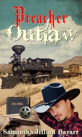 Preacher Outlaw by Samantha Jillian Bayarr | Goodreads