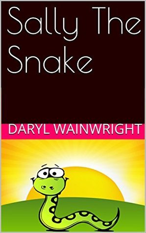 Sally The Snake by Daryl Wainwright | Goodreads