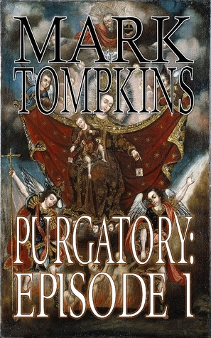 Purgatory: Episode I by Mark Tompkins | Goodreads