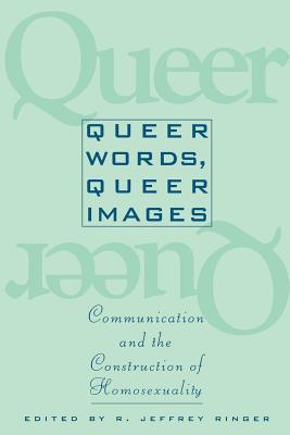 Queer Words, Queer Images: Communication and the Construction of ...