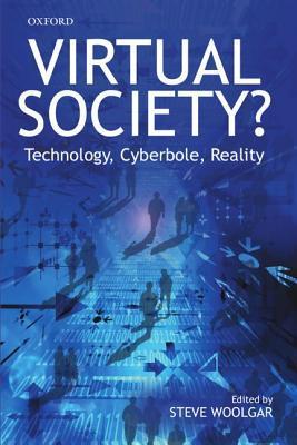 Virtual Society? Get Real!: Technology, Cyberbole, Reality by Steve ...