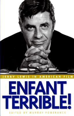 Enfant Terrible! Jerry Lewis in American Film by Murray Pomerance ...