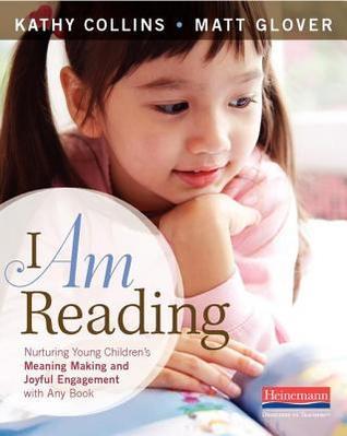 I Am Reading: Nurturing Young Children's Meaning Making and Joyful ...