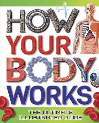 How Your Body Works: The Ultimate Illustrated Guide by Thomas Canavan ...