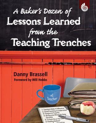 A Baker's Dozen of Lessons Learned from the Teaching Trenches by Danny ...