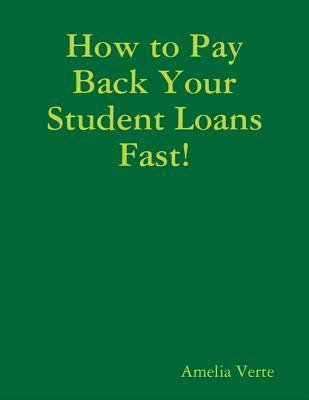 How to Pay Back Your Student Loans Fast! by Amelia Verte | Goodreads