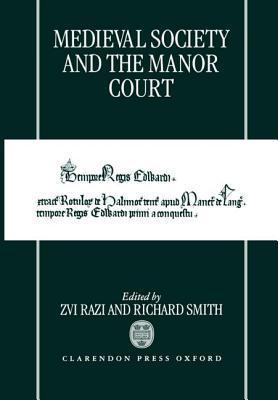 Medieval Society and the Manor Court by Zvi Razi | Goodreads