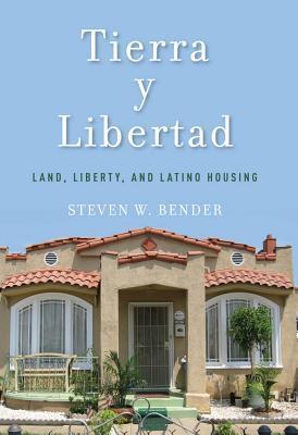 Tierra y Libertad: Land, Liberty, and Latino Housing by Steven Bender ...