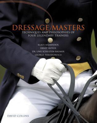 Dressage Masters: Techniques And Philosophies Of Four Legendary ...