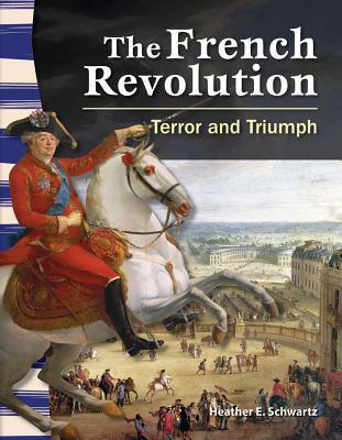 The French Revolution - Terror and Triumph by Heather E. Schwartz ...