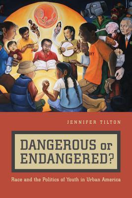 Dangerous or Endangered?: Race and the Politics of Youth in Urban ...