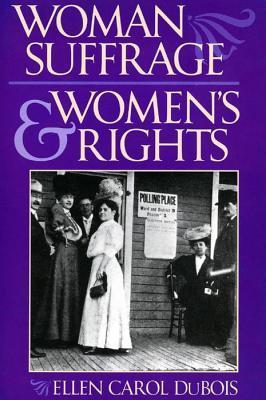 Woman Suffrage and Women's Rights by Ellen Carol DuBois | Goodreads