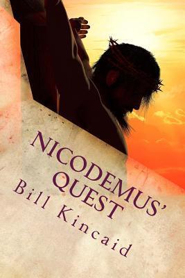 Nicodemus' Quest: Is Jesus the Messiah? by Bill Kincaid | Goodreads