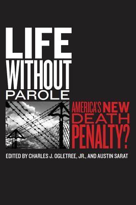 Life without Parole: America's New Death Penalty? by Charles J ...