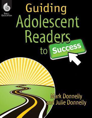 Guiding Adolescent Readers to Success by Julie Donnelly Mark Donnelly ...