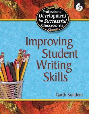 Improving Student Writing Skills by Garth Sundem | Goodreads