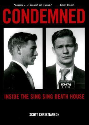Condemned: Inside the Sing Sing Death House by Scott Christianson ...