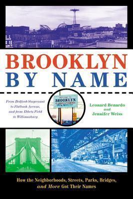 Brooklyn by Name: How the Neighborhoods, Streets, Parks, Bridges and ...