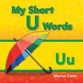 My Short U Words (Targeted Phonics]) by Sharon Coan | Goodreads