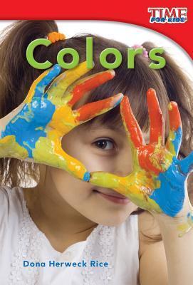 Colors (TIME FOR KIDS® Nonfiction Readers) by Dona Herweck Rice | Goodreads