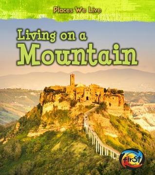 Living on a Mountain (Places We Live) by Ellen Labrecque | Goodreads