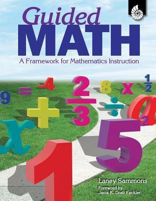 Guided Math: A Framework for Mathematics Instruction by Laney Sammons ...