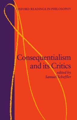 Consequentialism and its Critics by Samuel Scheffler | Goodreads
