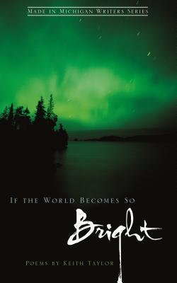 If the World Becomes So Bright by Keith Taylor | Goodreads