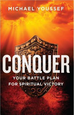 Conquer: Your Battle Plan for Spiritual Victory by Michael Youssef ...