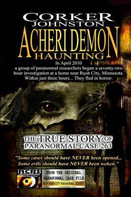 Acheri Demon Haunting: The True Story of Paranormal Case 263 by Corker ...