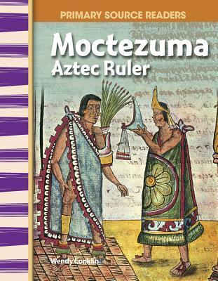 Moctezuma: Aztec Ruler: World Cultures Through Time by Wendy Conklin ...