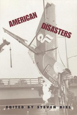 American Disasters by Steven Biel | Goodreads