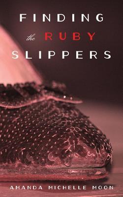 Finding the Ruby Slippers (Ruby Slippers #2) by Amanda Michelle Moon ...