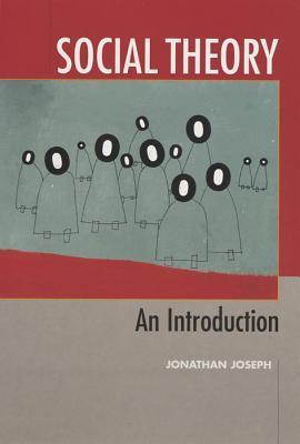 Social Theory: An Introduction by Jonathan Joseph | Goodreads