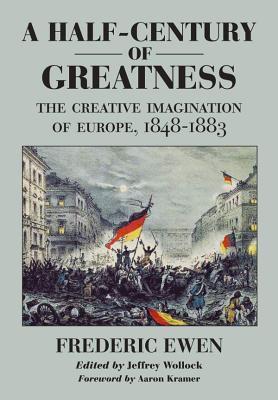 A Half-Century of Greatness: The Creative Imagination of Europe, 1848 ...