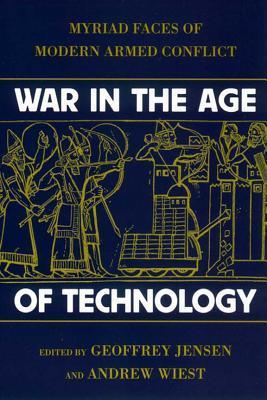 War in the Age of Technology: Myriad Faces of Modern Armed Conflict by ...