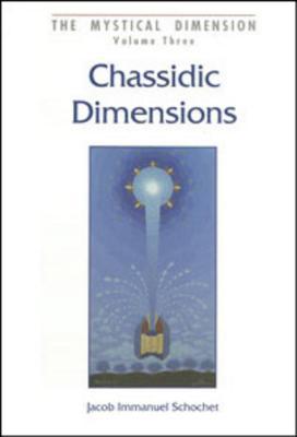 Chassidic Dimensions: Themes in Chassidic Thought and Practice by Jacob ...