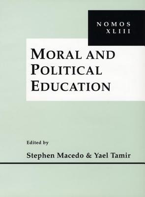 Moral and Political Education NOMOS XLIII by Stephen Macedo | Goodreads