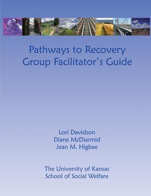 Pathways to Recovery Group Facilitator's Guide by Lori Davidson | Goodreads